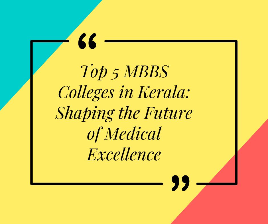 Top 5 MBBS Colleges in Kerala: Shaping the Future of Medical Excellence ...